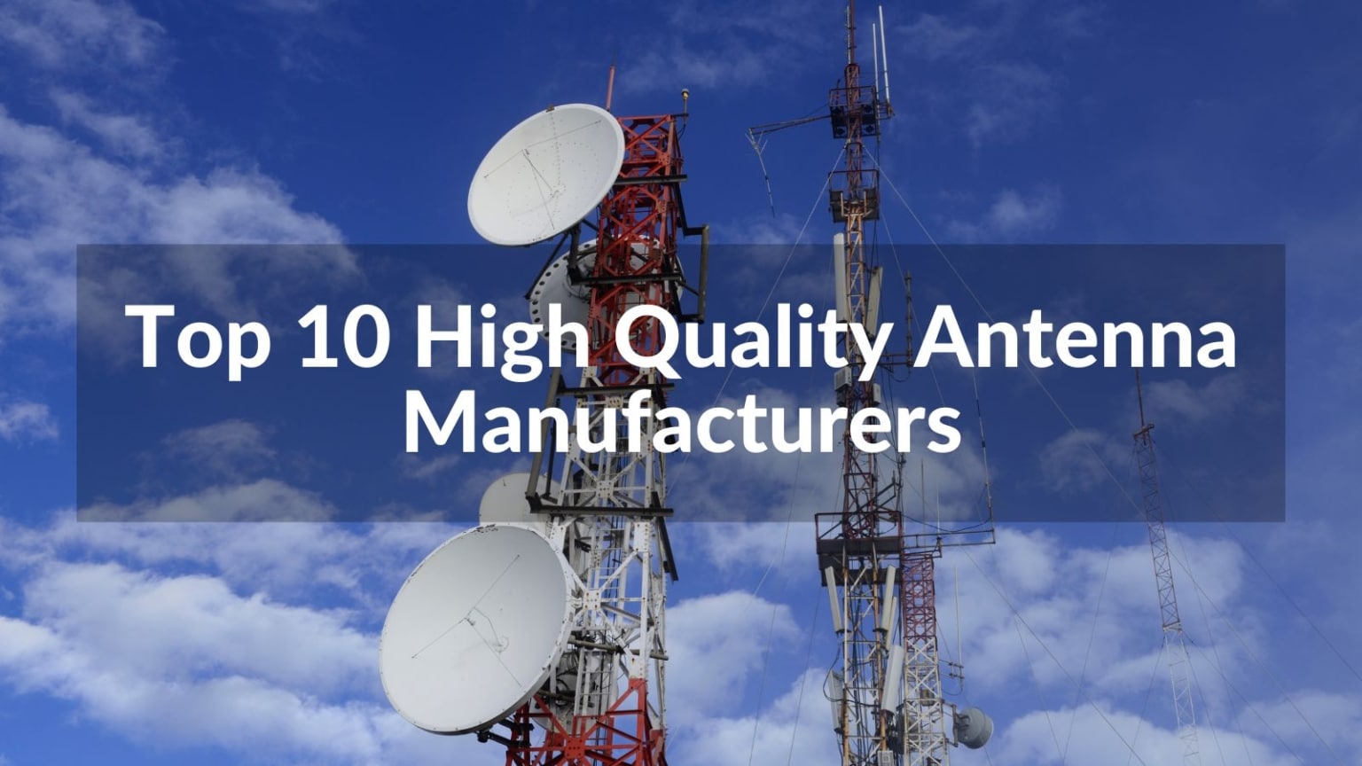 Top 10 High Quality Antenna Manufacturers in 2024