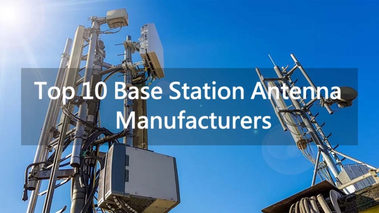 Top 10 Base Station Antenna Manufacturers in World